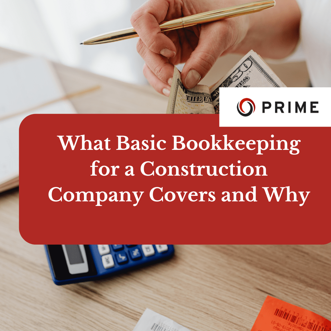 What Basic Bookkeeping for a Construction Company Covers and Why